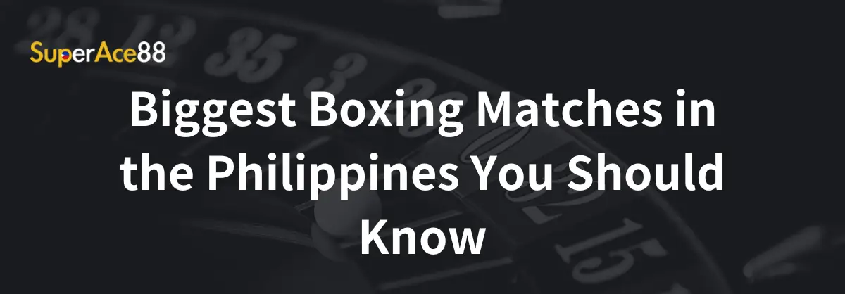 Biggest Boxing Matches in the Philippines You Should Know - SuperAce88